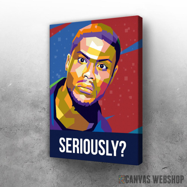 Seriously Kevin Hart meme - slika na platnu
